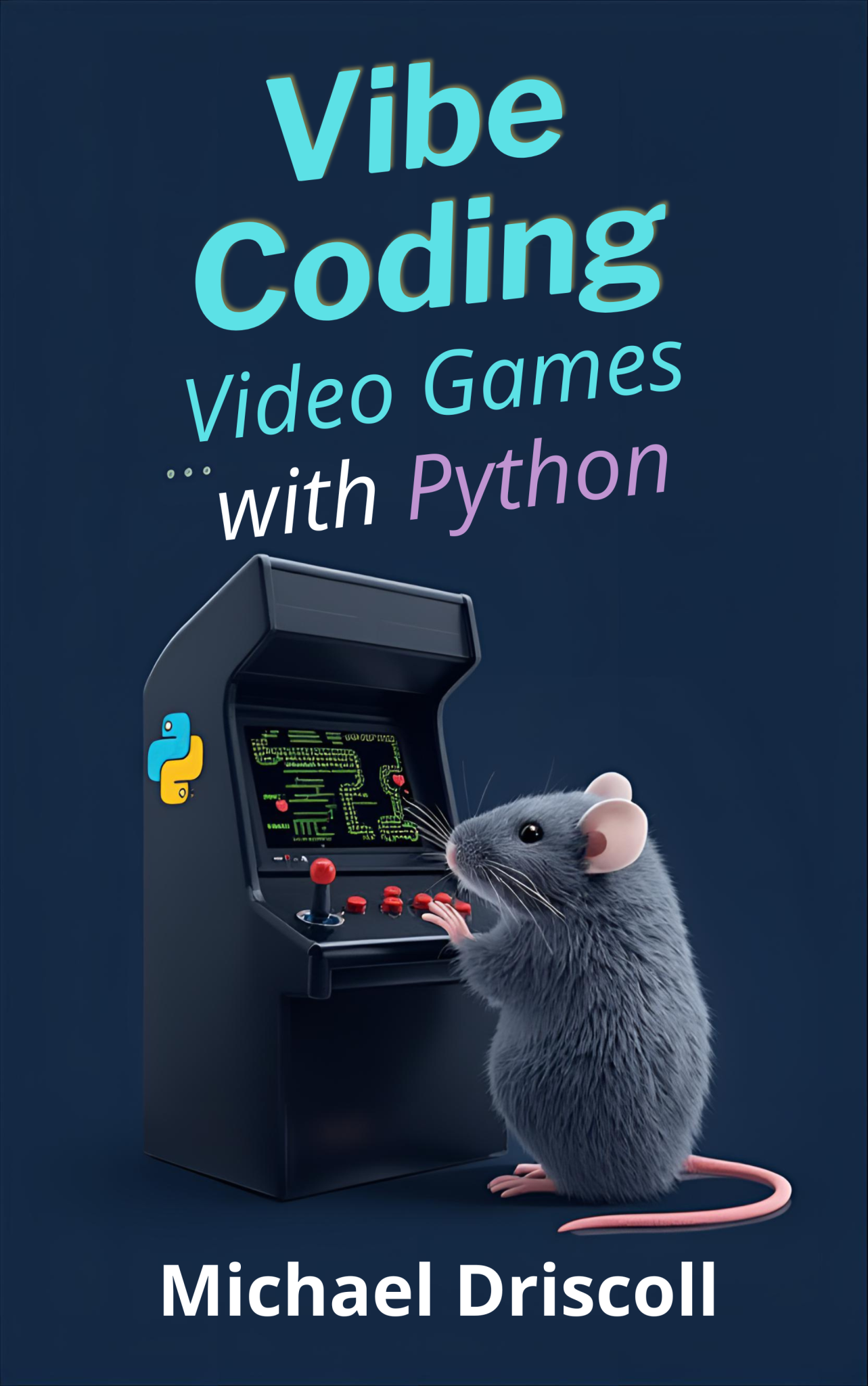 ANN: Vibe Coding Video Games with Python - Mouse Vs Python